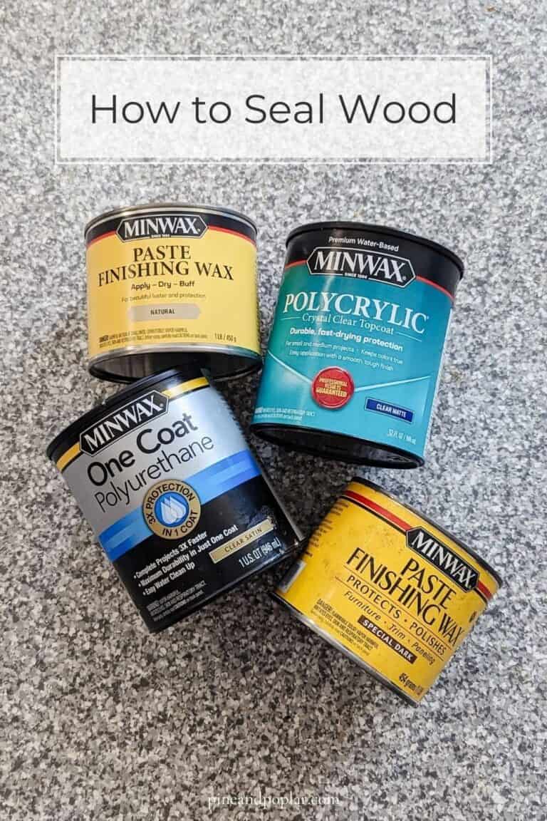 How to Seal Wood - 3 Popular DIY Products Explained - Pine and Poplar